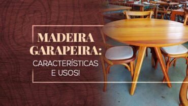 Madeira garapeira: benefícios e ideias de como usar!